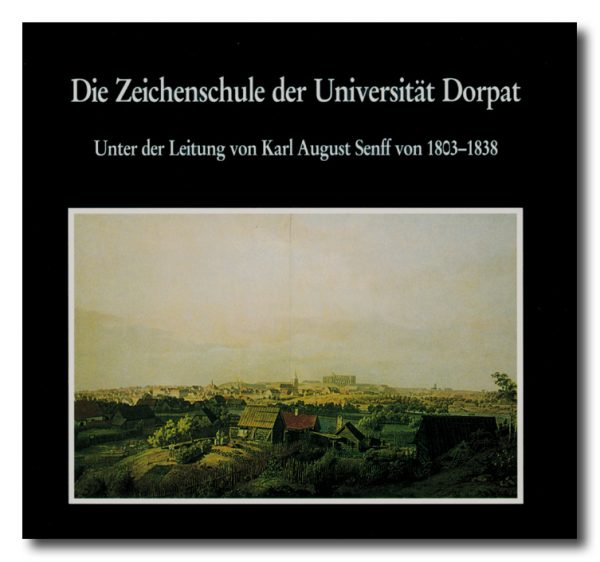 Die Zeichenschule der Universität Dorpat 1803-1891, Bd. 1 ...